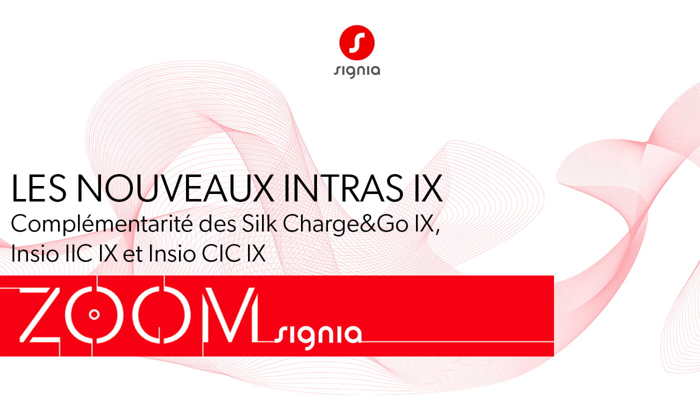 ZOOM Signia sur les nouveaux modèles d'intra-auriculaires IX | Signia Pro